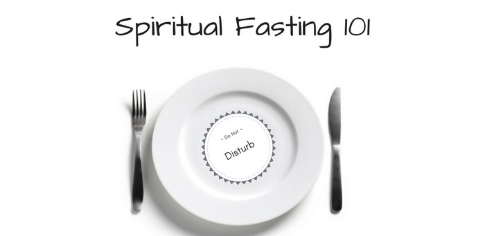 Fasting 101: How, When and Why - Preparing To Love